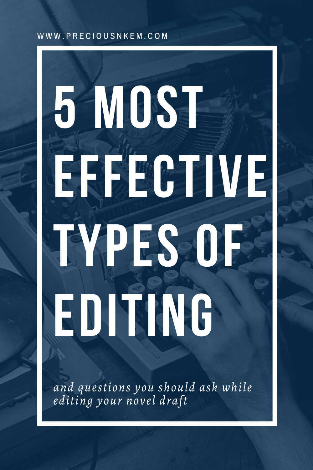 5 Most Effective Types of Book Editing – PRECIOUS NKEM