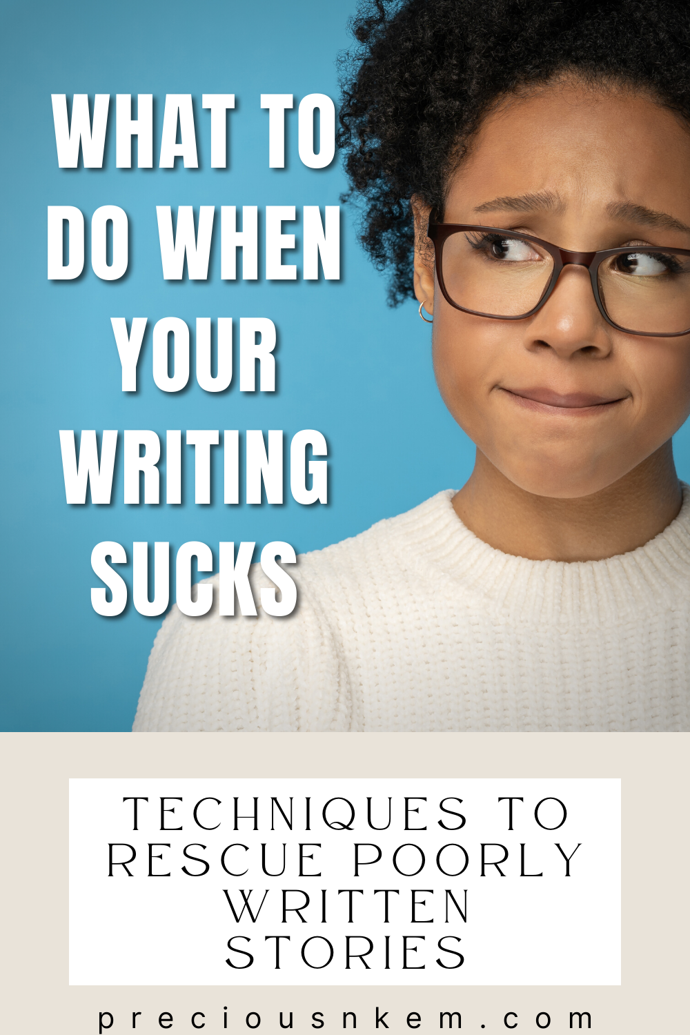 7 Techniques to Rescue Poorly Written Stories – PRECIOUS NKEM